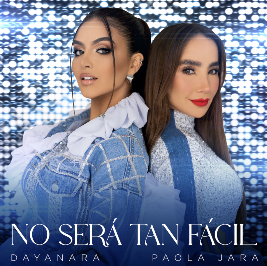 PAOLA JARA se une a DAYANARA en sencillo "No Será Tan Fácil" - Wow La Revista