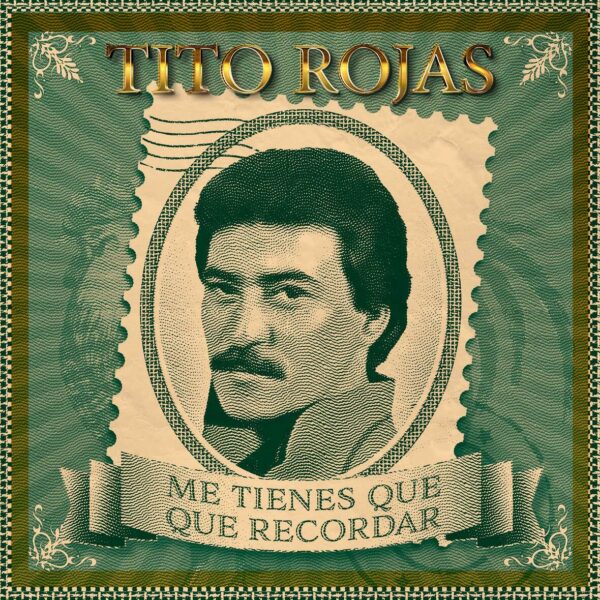 TITO ROJAS sigue presente con el nuevo álbum "Me Tienes Que Recordar ...