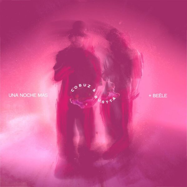COBUZ & BUSTTA inician el año 2025 con nuevo sencillo "Una Noche Más ...